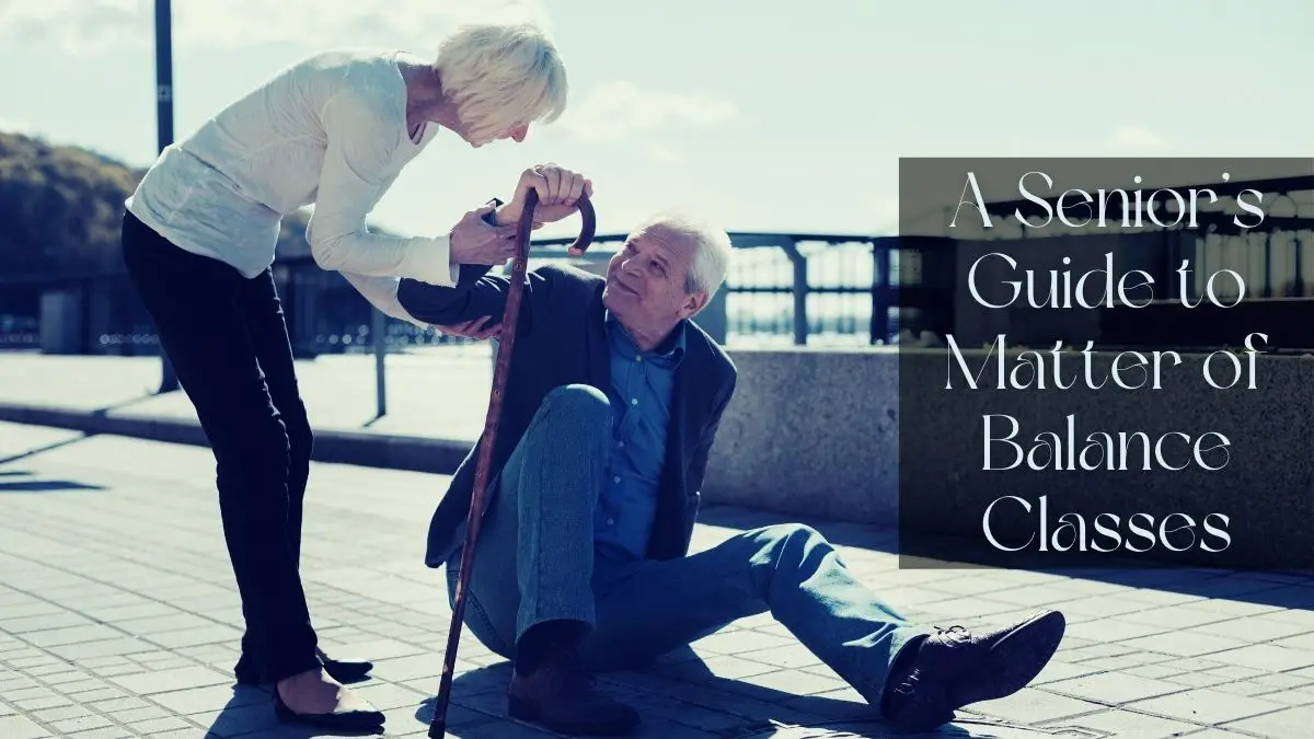 Matter of Balance Classes - A Senior's Guide